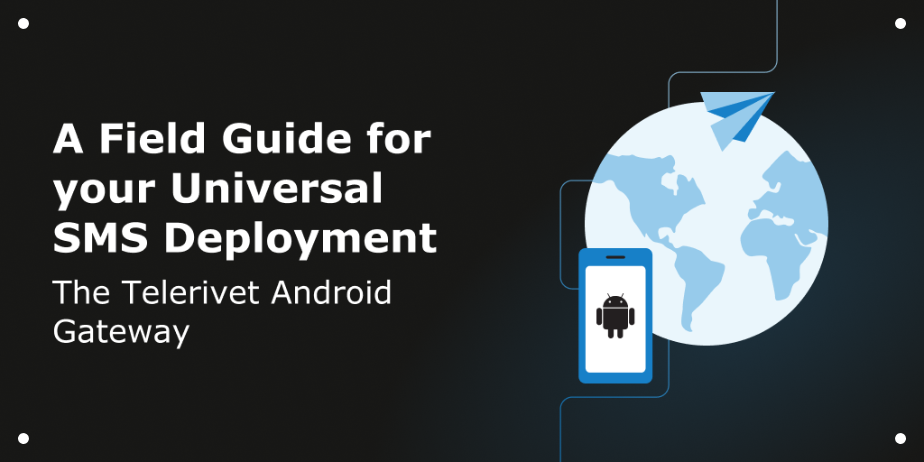 A Field Guide for your Universal SMS Deployment: The Telerivet Android Gateway